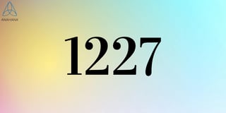 1227 Angel Number Meaning - Amor, Carrera, Gemelo, Espiritualidad