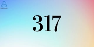 317 Angel Number Meaning – Spirituality, Twin flame, Love, Career