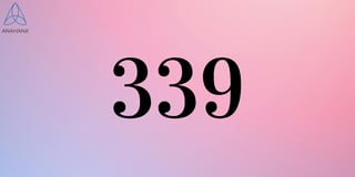 339 Angel Number Meaning – Love, Career, Twin, Spirituality