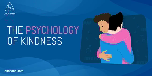 Kindness - Meaning, Synonym, Benefits, Importance, Psychology