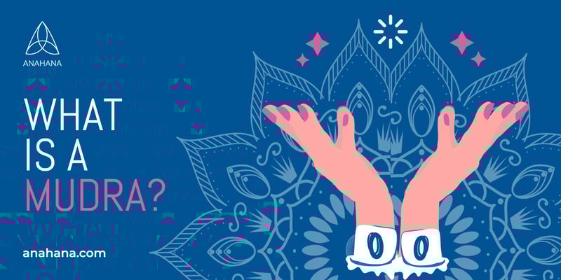What Is A Mudra? - How To Use And The Benefits