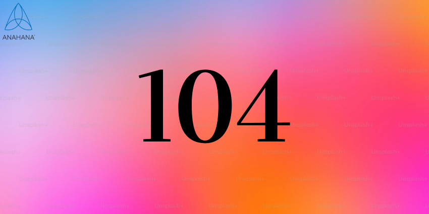 104 Angel Number Meaning – Love, Career, Twin, Spirituality