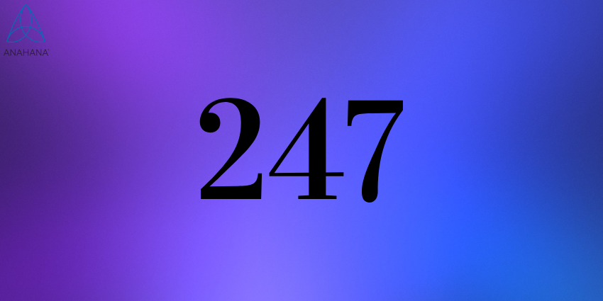 247 Angel Number Meaning: Spirituality, Synchronicity & Meaning