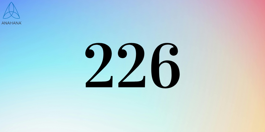 226 Angel Number Meaning – Spirituality, Twin flame, Love, Career