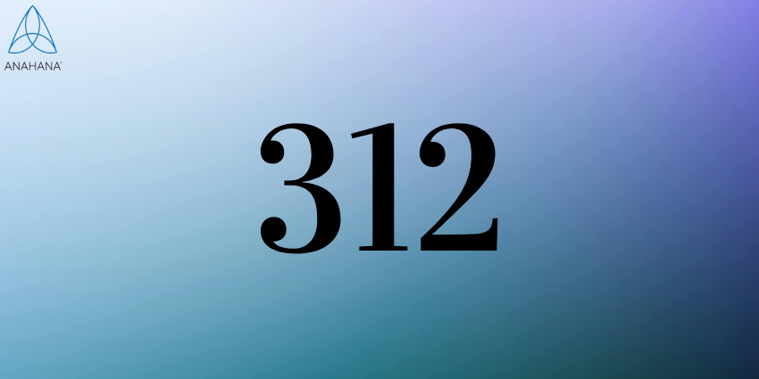 312 Angel Number Meaning – Spirituality, Twin flame, Love, Career