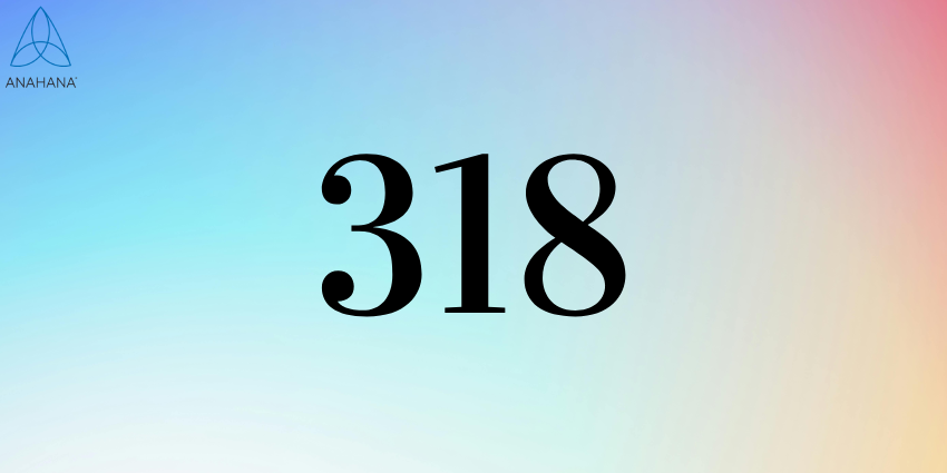 318 천사 번호 의미 - 사랑, 직업, 쌍둥이, 영성